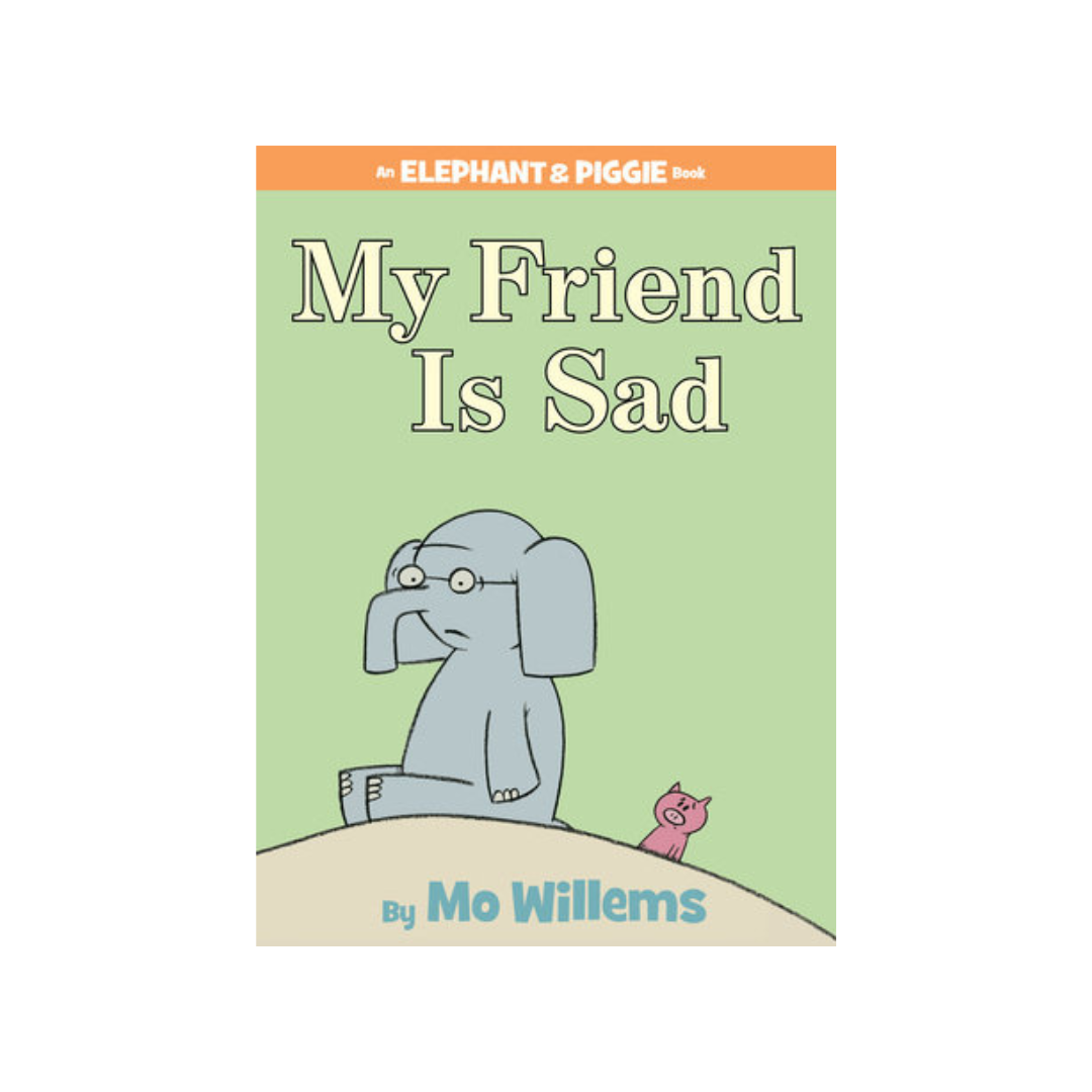 My Friend is Sad - An Elephant and Piggie Book — Snapdoodle Toys & Games
