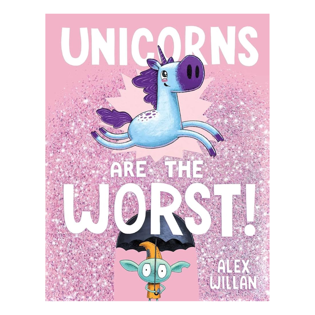 Unicorns are the Worst! Hard Cover — Snapdoodle Toys & Games